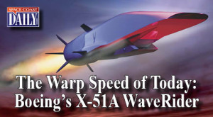 The Warp Speed of Today: Boeing's X-51A WaveRider - Space Coast Daily