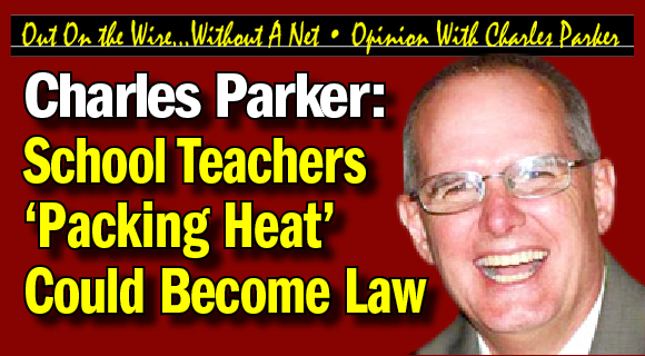 Charles Parker: Teachers 'Packing Heat' Could Become Law - Space Coast ...