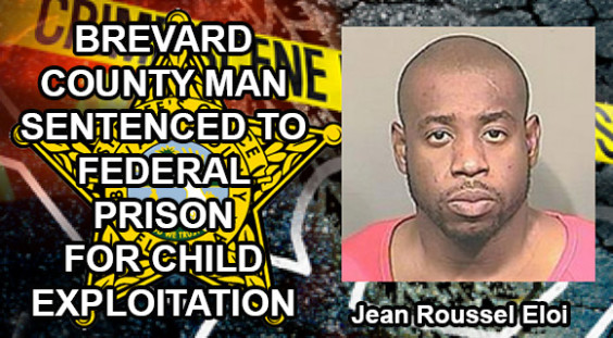 Brevard County Man Sentenced To Federal Prison For Child Exploitation ...