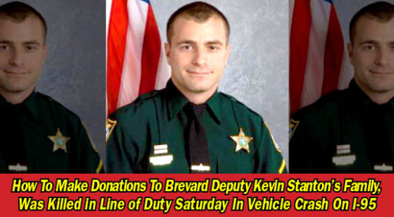 How To Make Donations To Brevard Deputy Kevin Stanton's Family, Was ...